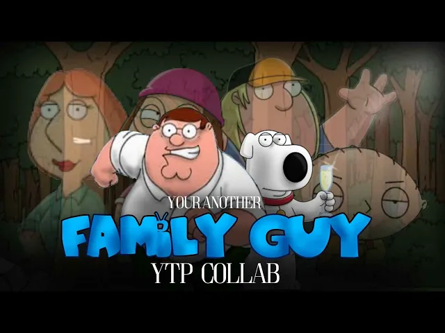 The Family Guy YTP Collab | Official YouTube Poop Wiki | Fandom