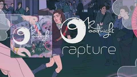 Rapture | Ok Goodnight Wiki | Fandom