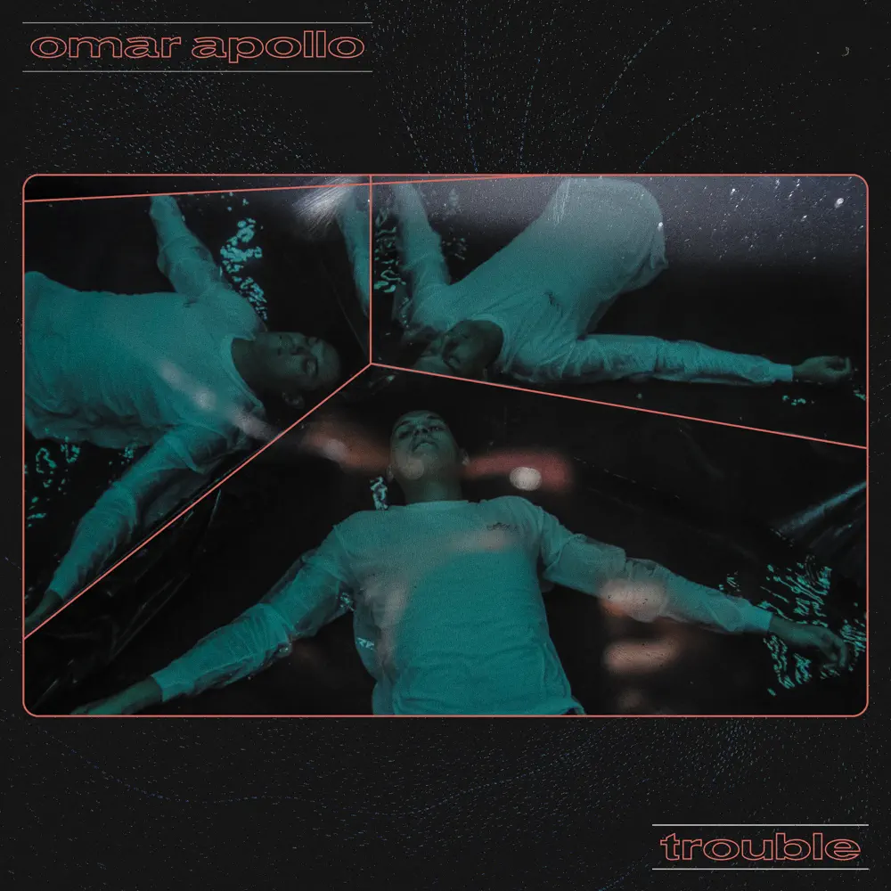 Trouble | Omar Apollo Wiki | Fandom