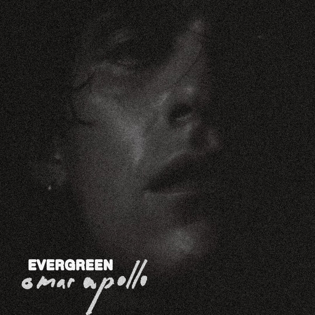 Evergreen (You Didn't Deserve Me At All) | Omar Apollo Wiki | Fandom