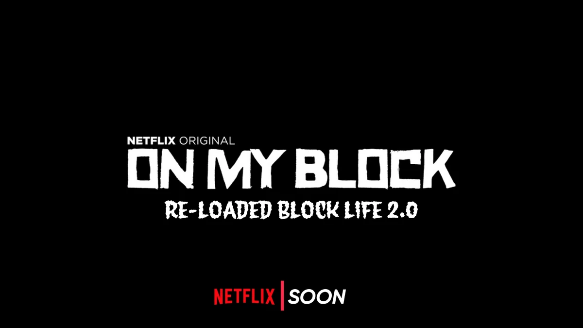On My block: Re-loaded block life 2.0 (2027) | On My Block Wiki | Fandom