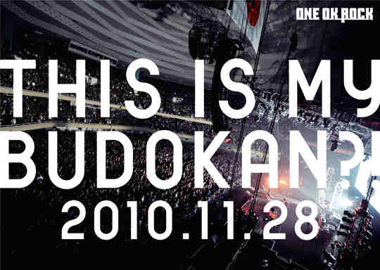 THIS IS MY BUDOKAN?! 2010.11.28 | ONE OK ROCK Wiki | Fandom THIS IS MY BUDOKAN?! 2010.11.28 | ONE OK ROCK Wiki | Fandom