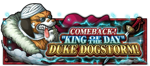 Comeback! "King of the Day" Duke Dogstorm! | One Piece Treasure Cruise ...