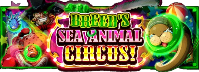 Breed's Sea Animal Circus | One Piece Treasure Cruise Wiki | Fandom