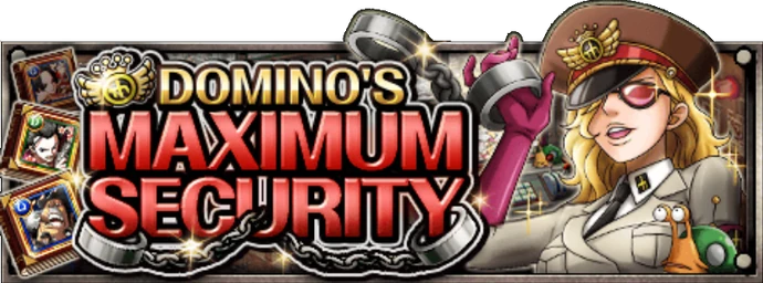 Domino's Maximum Security | One Piece Treasure Cruise Wiki | Fandom