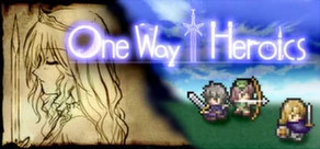One Way Heroics | One Way Heroics Wiki | Fandom