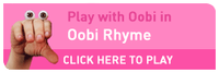 Oobi Rhyme | Oobi Wiki | Fandom