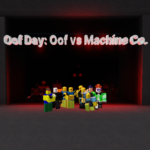 Oof Day: Oof VS Machine Co. | Oof Universe ROBLOX Wiki | Fandom