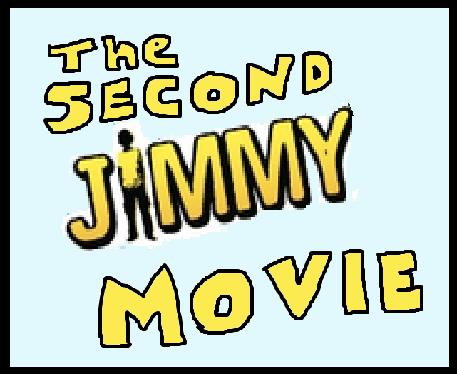 The Second Jimmy Movie | Out of Jimmy's Head Wikia | Fandom