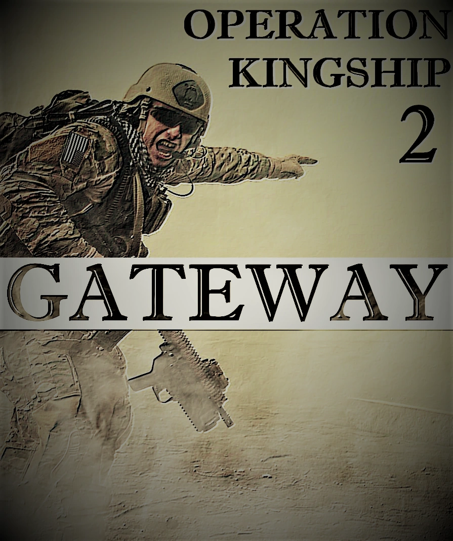 Operation Kingship 2: Gateway | Operation Kingship Wiki | Fandom