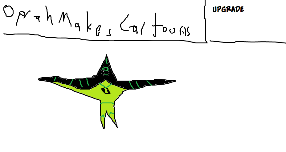 Upgrade/Gallery | Oprah Makes Cartoons Wiki | Fandom