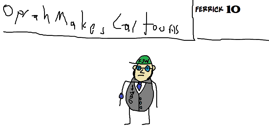 Ferrick 10 | Oprah Makes Cartoons Wiki | Fandom