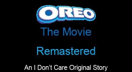 Oreo the Movie Remastered | Oreo Universe Wiki | Fandom