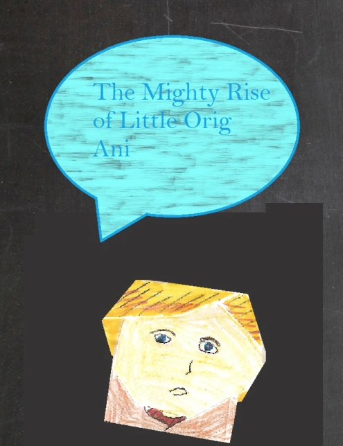 The Mighty Rise of Little Orig Ani | SuperFolder Central Wiki | Fandom