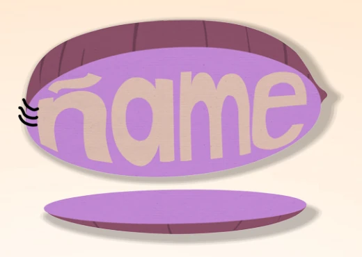 Ñame | Originator Wiki | Fandom