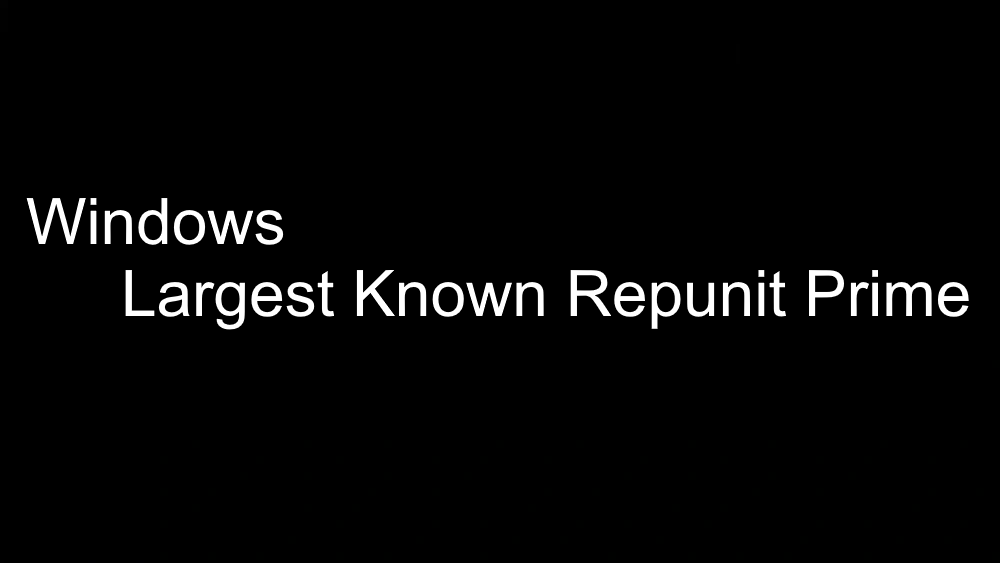 Windows Largest Known Repunit Prime | OS Mockups Wiki | Fandom