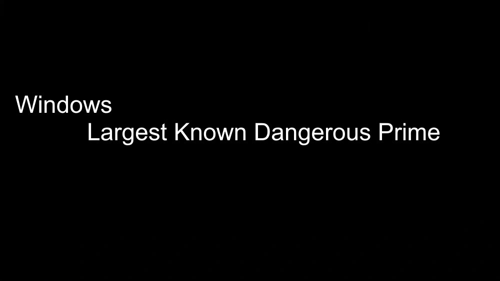 Windows Largest Known Dangerous Prime | OS Mockups Wiki | Fandom