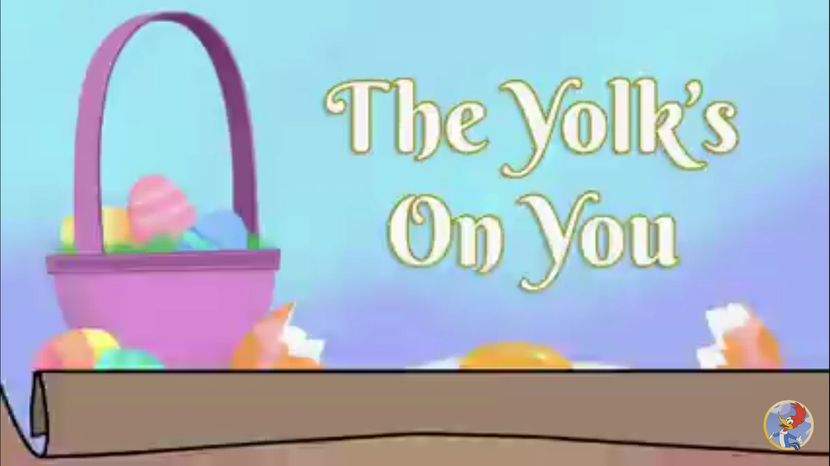 The Yolk's On You (Woody Woodpecker) | Other Holiday Specials Wiki | Fandom