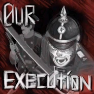 Our Execution Roblox Wiki | Fandom