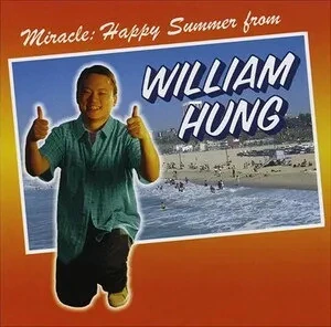 Miracle: Happy Summer from William Hung | Outsider Music Wiki | Fandom