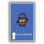 The Bucket | OverSimplified Wiki | Fandom
