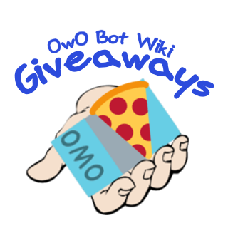 OwO Bot Wiki:Giveaways | OwO Bot Wiki | Fandom