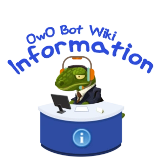 OwO Bot Wiki:Info | OwO Bot Wiki | Fandom