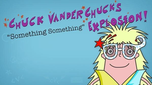 Chuck Vanderchuck's Something Something Explosion | PBS Kids Wiki | Fandom