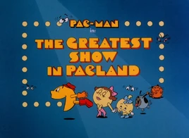 The Greatest Show in Pacland | Pac-Man Wiki | Fandom