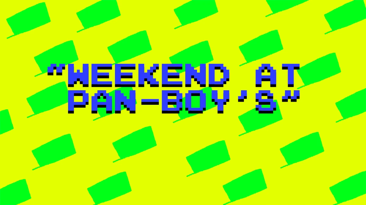 Weekend at Pan-Boy's | Pan-Boy! Wiki | Fandom
