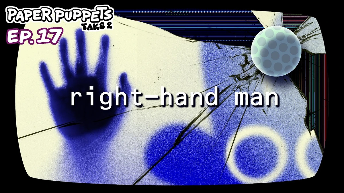 Right-Hand Man | Paper Puppets Take 2 Wiki | Fandom