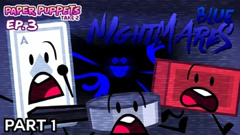 Blue Nightmares | Paper Puppets Take 2 Wiki | Fandom