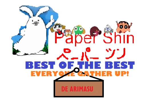 Paper Shin: The Best of the Best! Everyone Gather Up! de arimasu ...