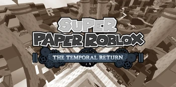 Super Paper Roblox: The Temporal Return | Paper Roblox Wikia | Fandom