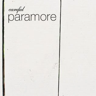 Careful | Paramore Wiki | Fandom