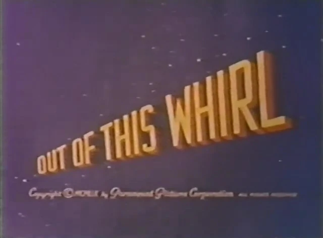 Out of This Whirl | Paramount Cartoons Wiki | Fandom