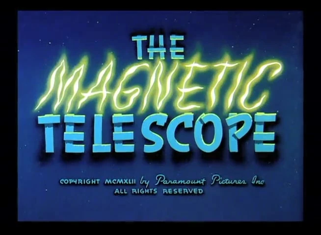 The Magnetic Telescope | Paramount Cartoons Wiki | Fandom
