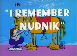 I Remember Nudnik | Paramount Cartoons Wiki | Fandom