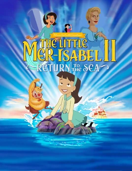 The Little Mer-Isabel II: Return to the Sea | The Parody Wiki | Fandom
