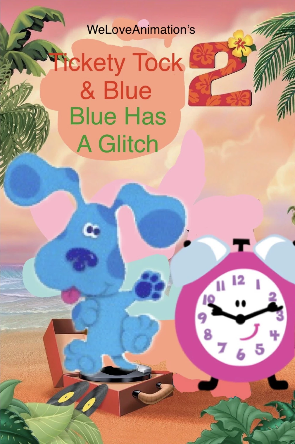 Tickety Tock & Blue 2: Blue Has A Glitch | The Parody Wiki | Fandom