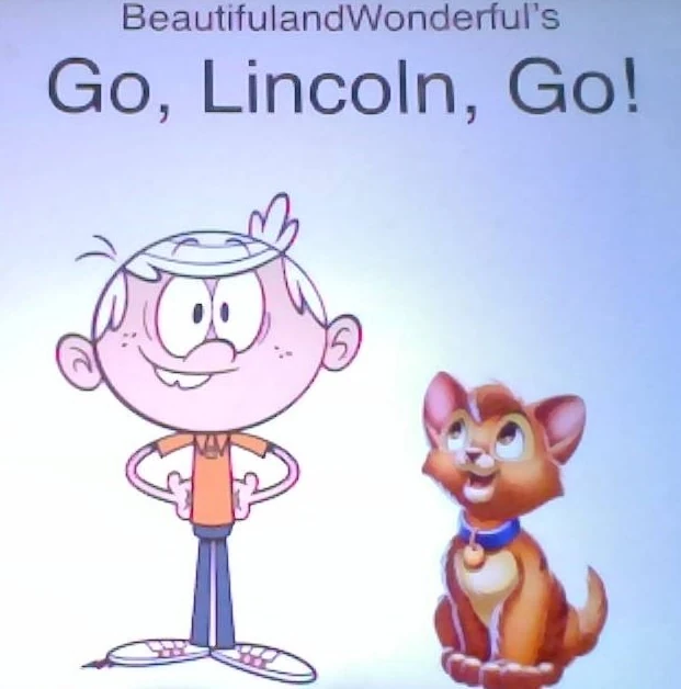 Go, Lincoln, Go! | The Parody Wiki | Fandom