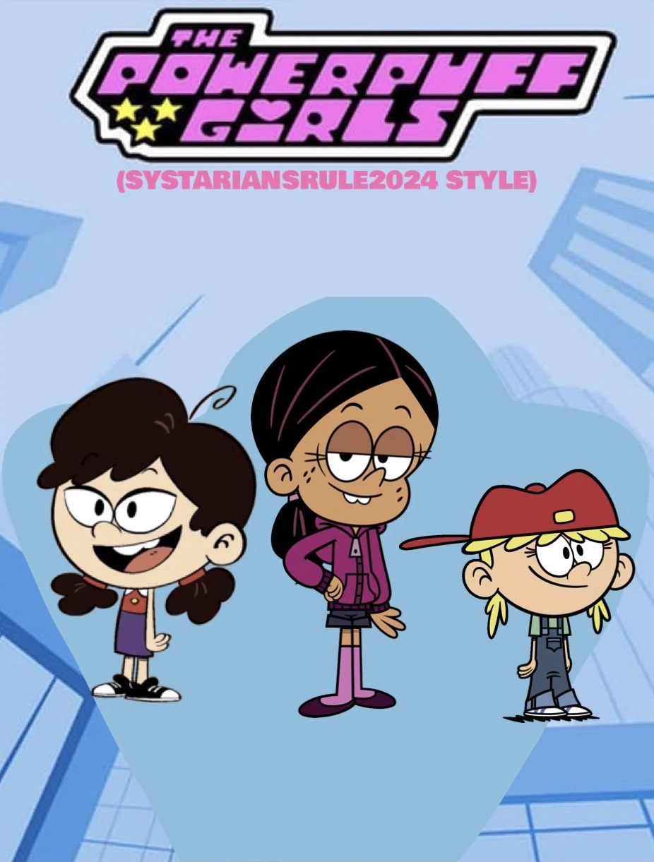 The Powerpuff Girls (Systariansrule2024 Style) | The Parody Wiki | Fandom