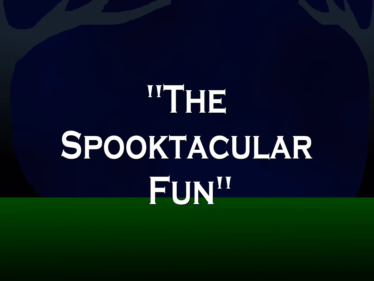 The Spooktacular Fun | The Parody Wiki | Fandom