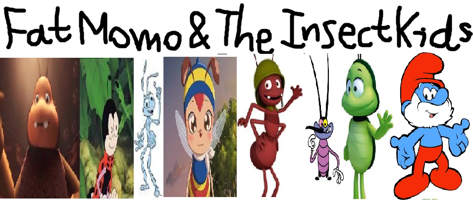 Fat Momo and the Insect Kids | The Parody Wiki | Fandom