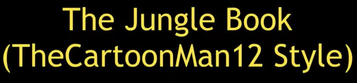 The Jungle Book (TheCartoonMan12 Style) | The Parody Wiki | Fandom