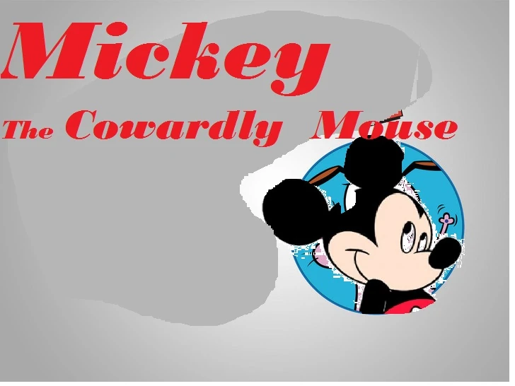 Mickey The Cowardly Mouse | The Parody Wiki | Fandom