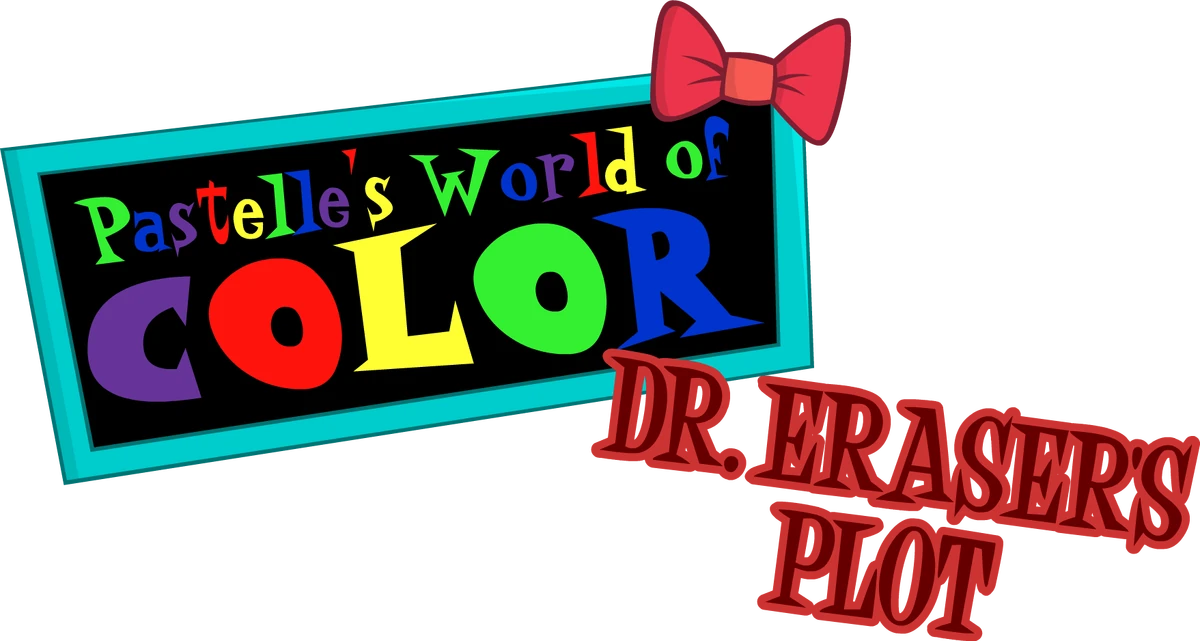 Pastelle's World of Color: Dr. Eraser's Plot | Pastellemation Wiki | Fandom