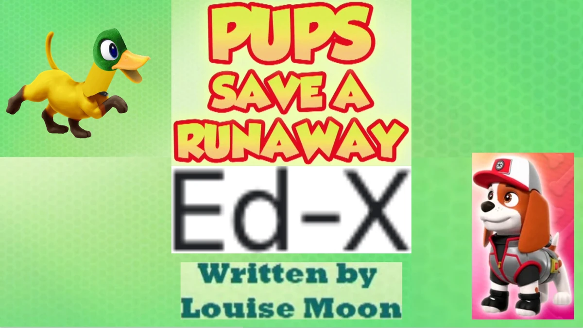 Pups Save A Runaway Ed-X | PAW Patrol Crossover: The Newest Beginning ...