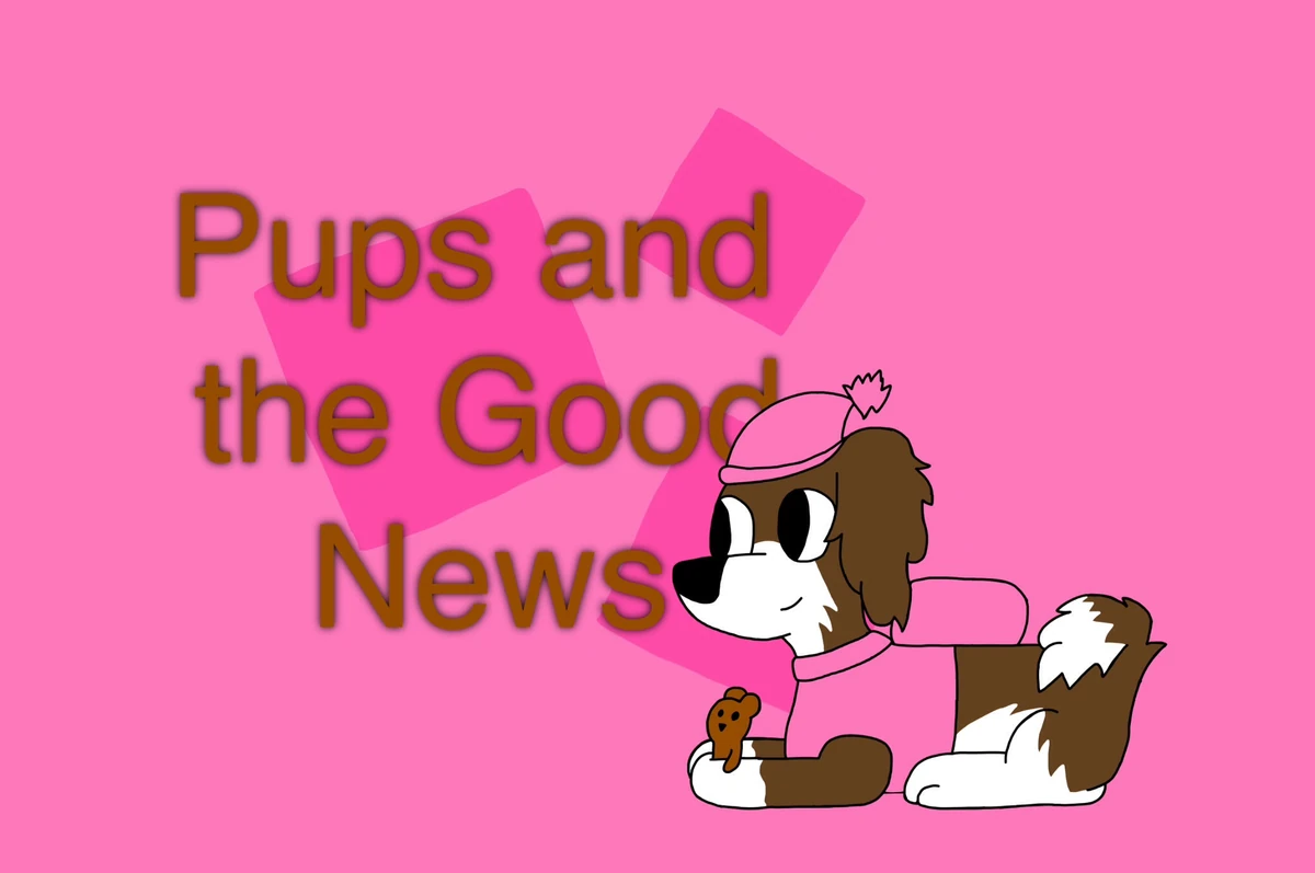 Pups and the Good news | PAW Patrol Fanon Wiki | Fandom