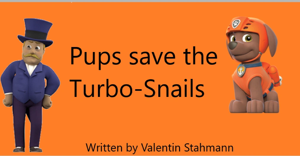 Pups save the Turbo-Snails | Paw Patrol Idea Wiki | Fandom